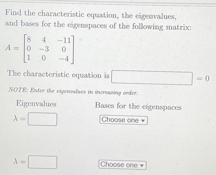Solved Find the characteristic equation, the eigenvalues, | Chegg.com