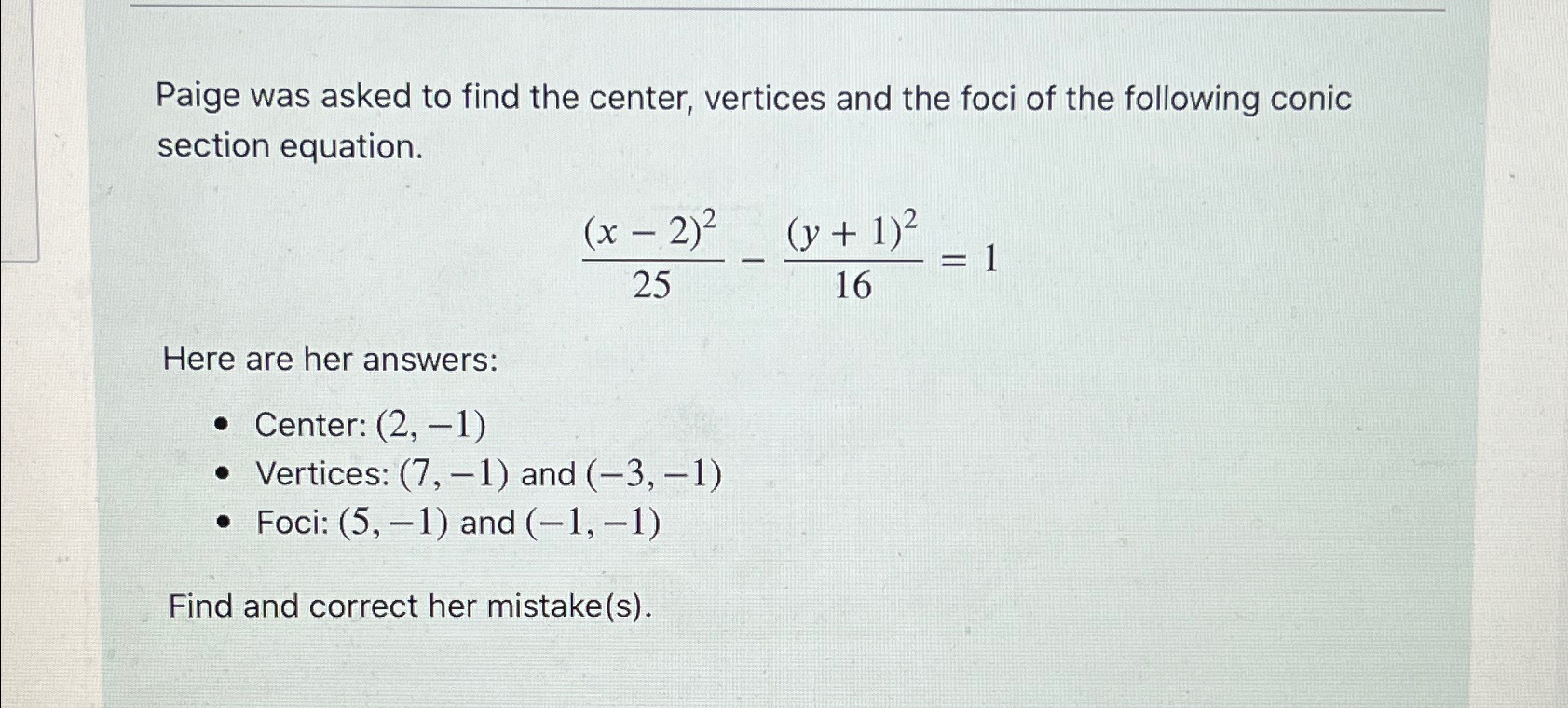 Solved Paige was asked to find the center, vertices and the | Chegg.com