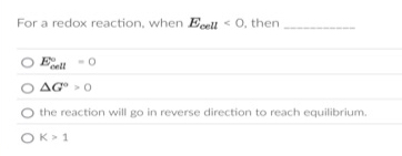 Solved For a redox reaction, when Ecell