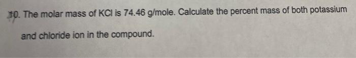 Solved 10. The molar mass of KCl is 74.46 g/mole. Calculate | Chegg.com