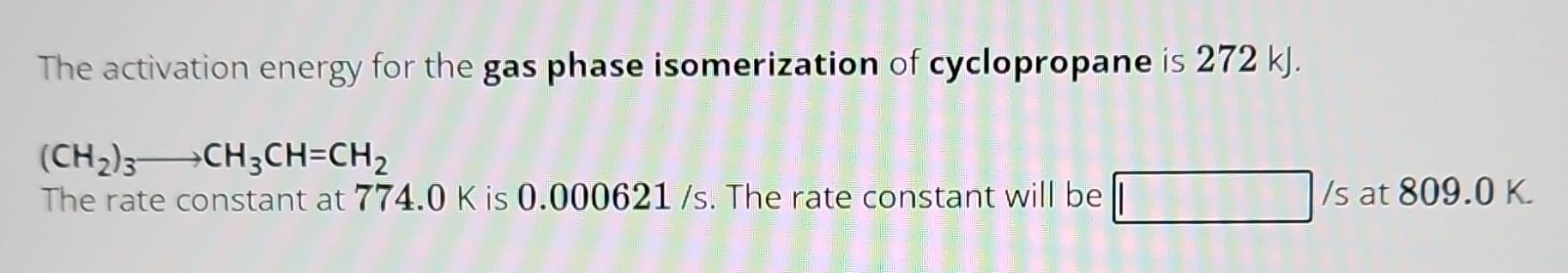 Solved The activation energy for the gas phase isomerization | Chegg.com