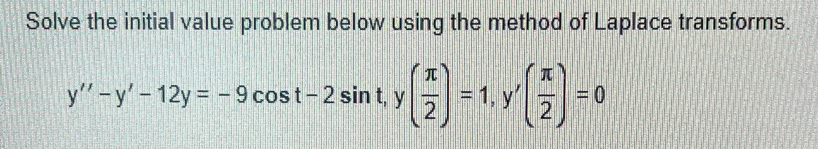Solved Solve the initial value problem below using the | Chegg.com