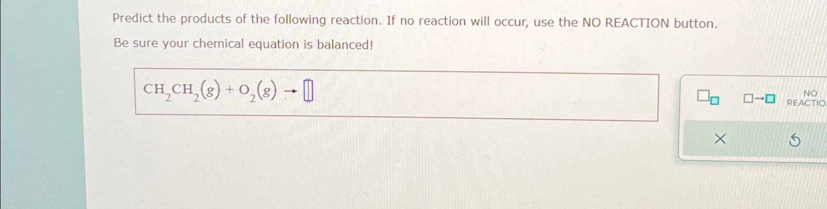Solved Predict the products of the following reaction. If no | Chegg.com