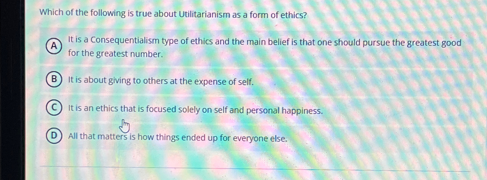 Solved Which of the following is true about Utilitarianism | Chegg.com