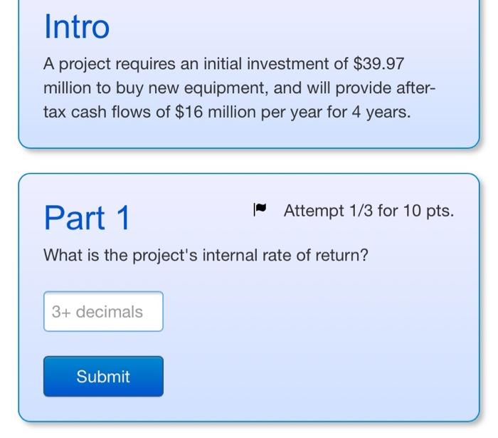 Solved Intro A project requires an initial investment of | Chegg.com
