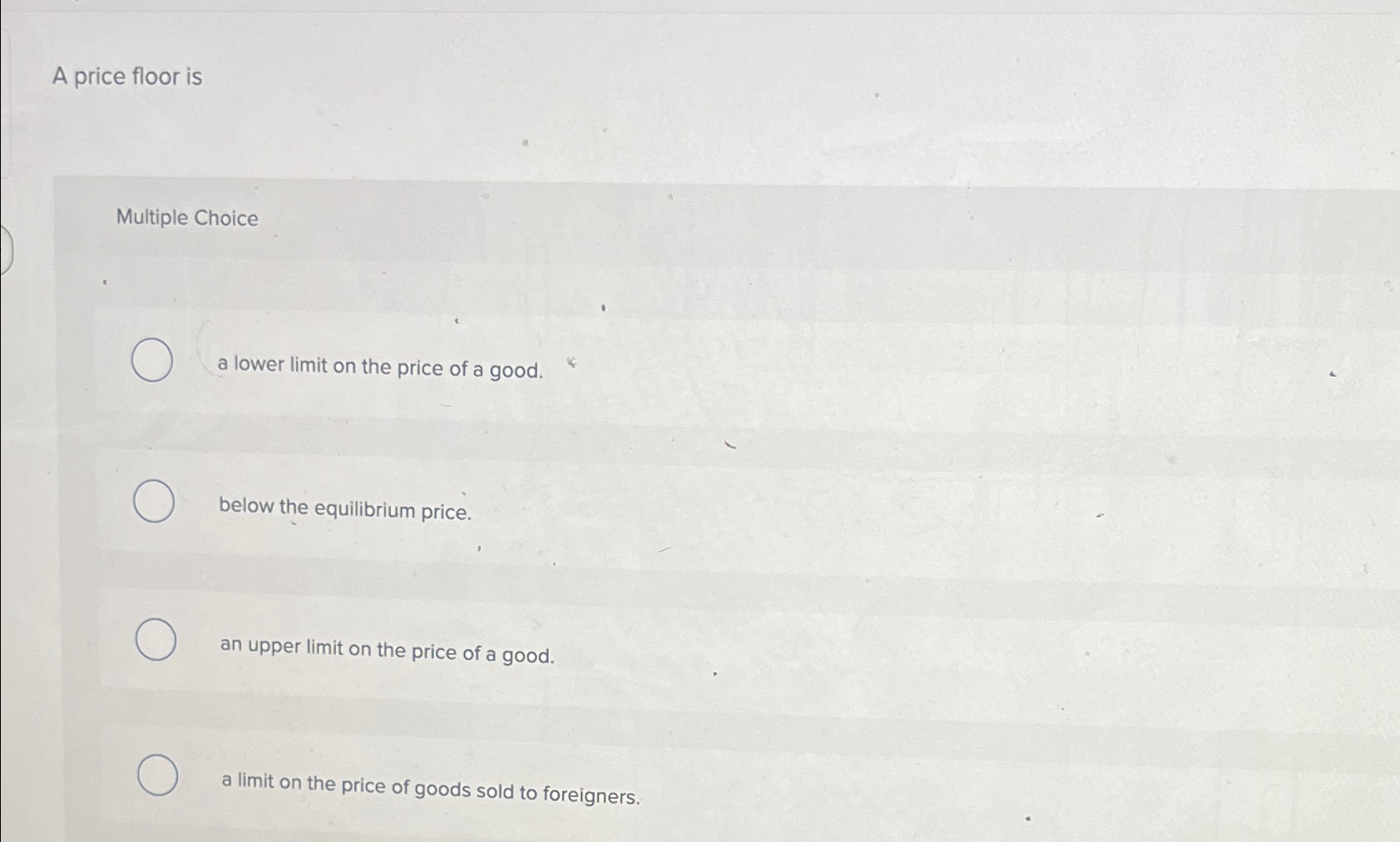 Solved A price floor isMultiple Choicea lower limit on the | Chegg.com