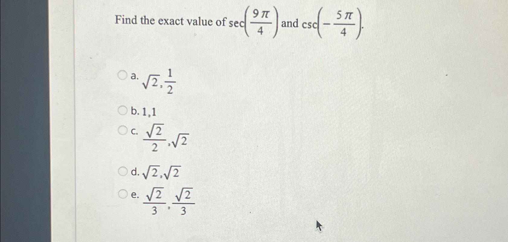 Solved Find the exact value of sec(9π4) ﻿and | Chegg.com
