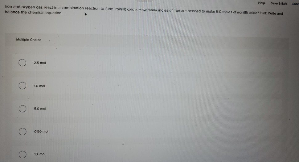 Solved Help Save & Exit Subr Iron and oxygen gas react in a | Chegg.com
