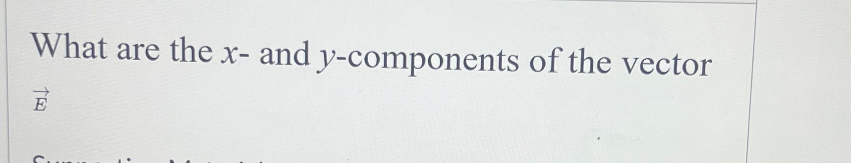 Solved What are the x - ﻿and y-components of the vector | Chegg.com