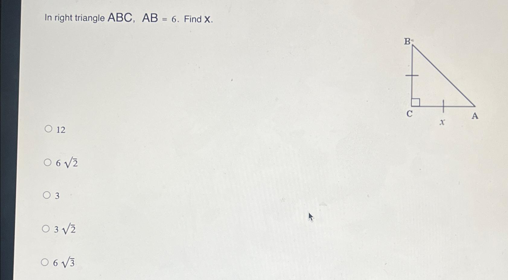 Solved In right triangle ABC,AB=6. ﻿Find x.126223322632 | Chegg.com