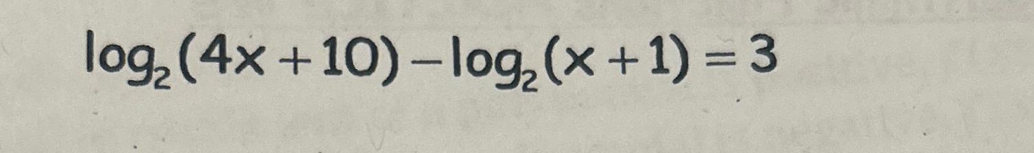 Solved log2(4x+10)-log2(x+1)=3 | Chegg.com