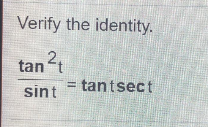 Solved Verify the identity. tan? 27 sint = tantsect | Chegg.com