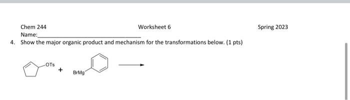 Chem 244 Worksheet 6 Name: 4. Show the major organic | Chegg.com