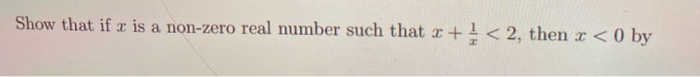 Solved Show that if x is a non-zero real number such that x | Chegg.com
