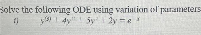 Solved Solve the following ODE using variation of parameters | Chegg.com