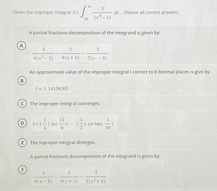 Solved Given the improper integral l=∫10∞(x4−1)1dx, choose | Chegg.com
