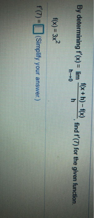 Solved By determining f(x)= lim f(x+h)-f(x) find f'(7) for | Chegg.com