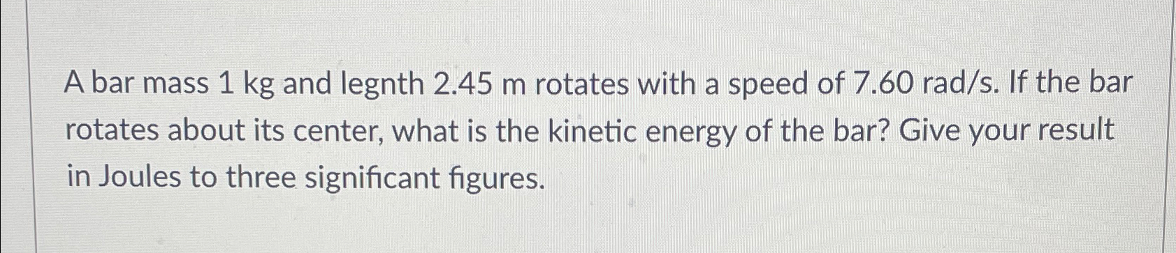 Solved A bar mass 1kg ﻿and legnth 2.45m ﻿rotates with a | Chegg.com