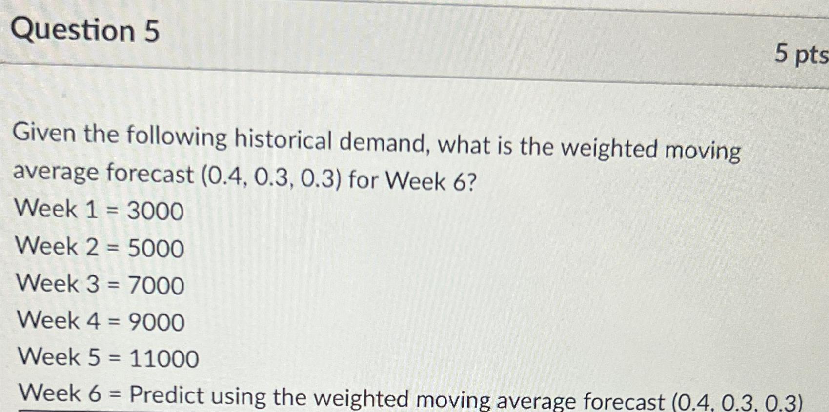 Solved Question 5Given the following historical demand, what | Chegg.com