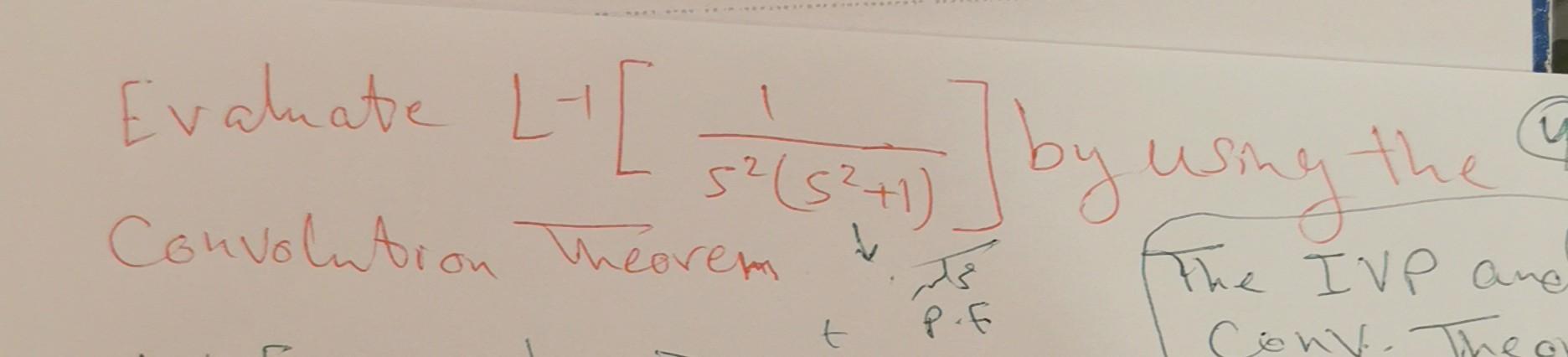 Solved Evaluate L−1[s2(s2+1)1] by using the Convolution | Chegg.com