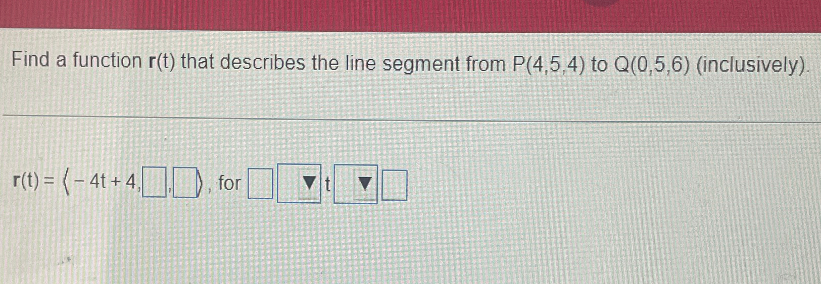 Solved Find a function r(t) ﻿that describes the line segment | Chegg.com