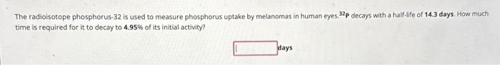 Solved The radioisotope phosphorus-32 is used to measure | Chegg.com