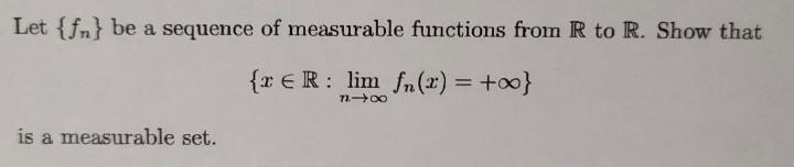 Solved Let {fn} be a sequence of measurable functions from R | Chegg.com