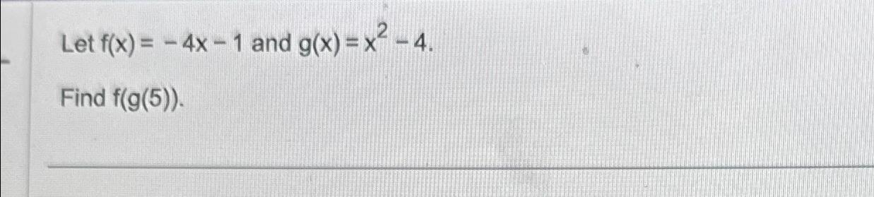 Solved Let F X 4x 1 ﻿and G X X2 4find F G 5