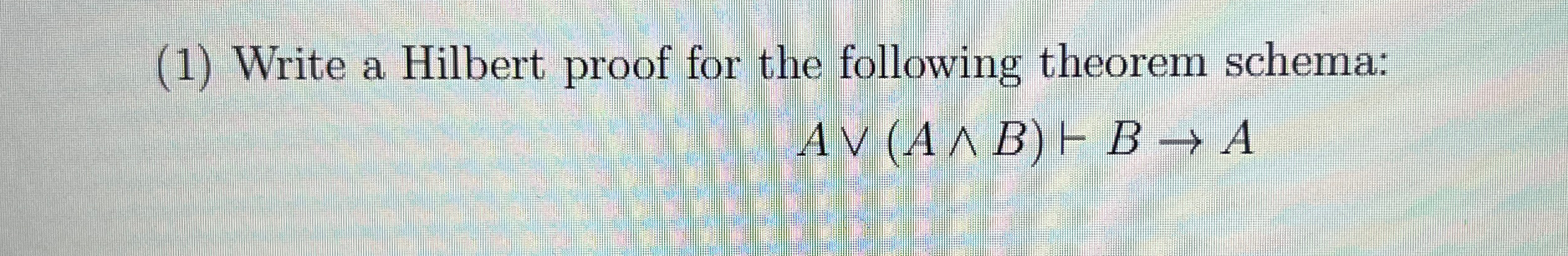 Solved 1 ﻿write A Hilbert Proof For The Following Theorem