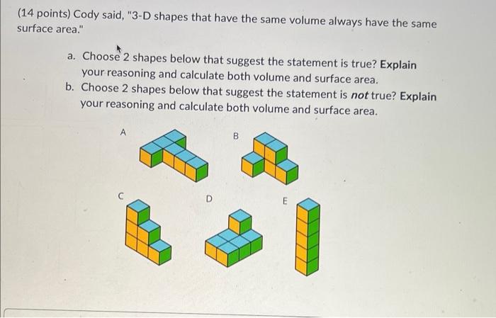 Solved (14 points) Cody said, "3-D shapes that have the same | Chegg.com