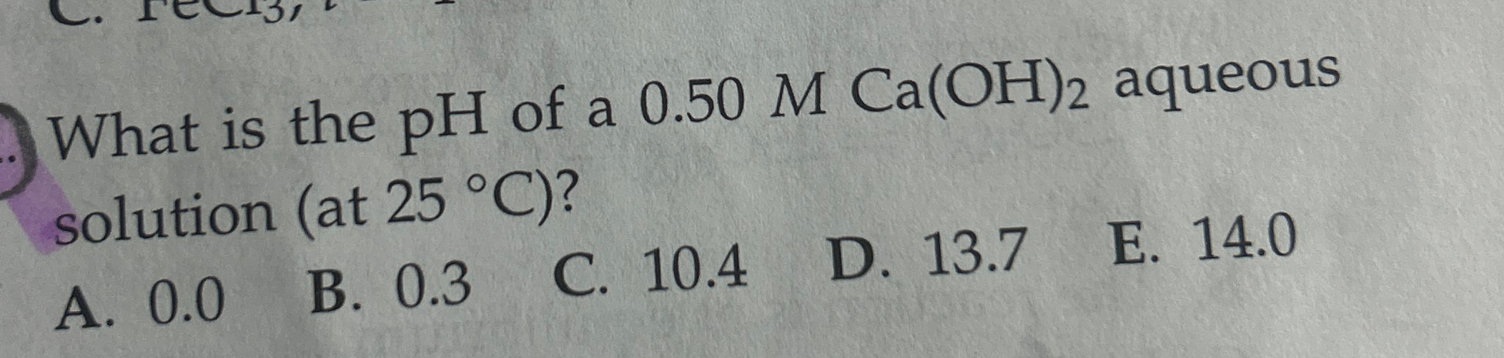Solved What is the pH ﻿of a 0.50MCa(OH)2 ﻿aqueous solution | Chegg.com