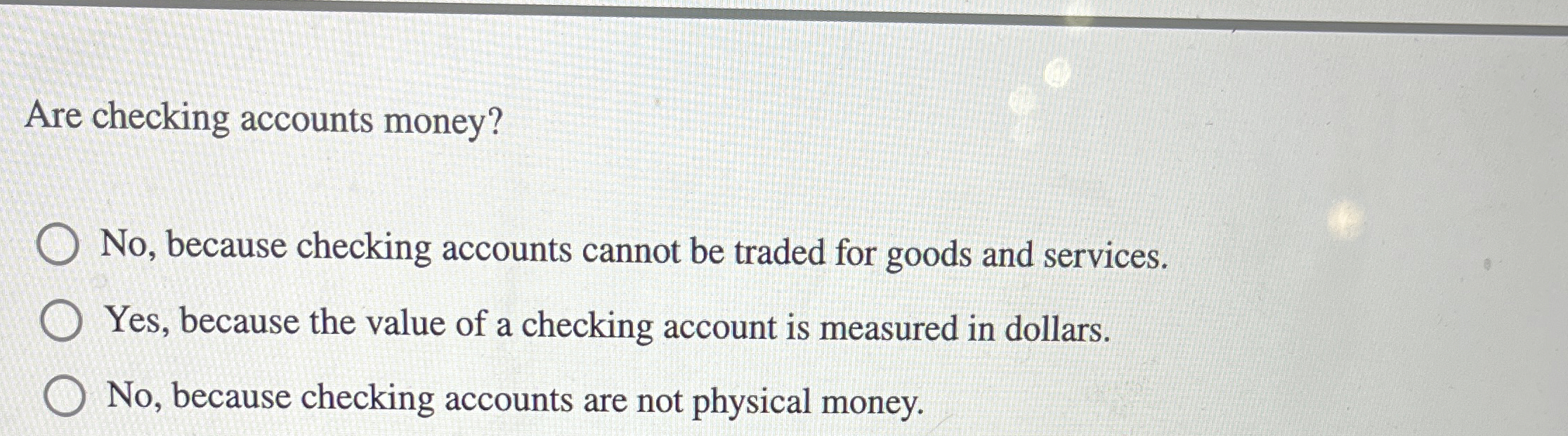 Solved Are checking accounts money?No, ﻿because checking | Chegg.com