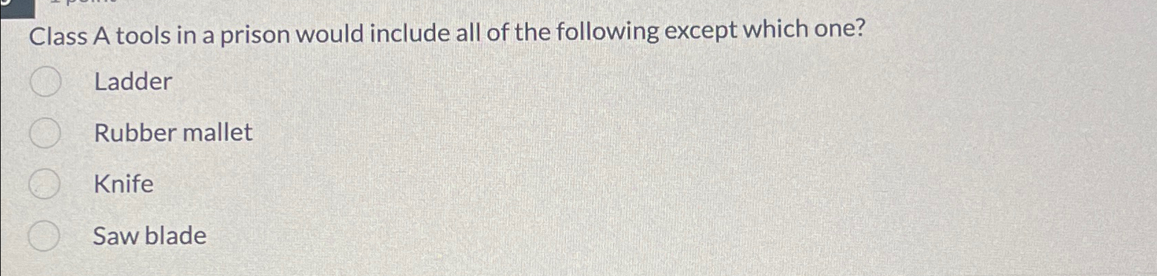 Solved Class A tools in a prison would include all of the | Chegg.com