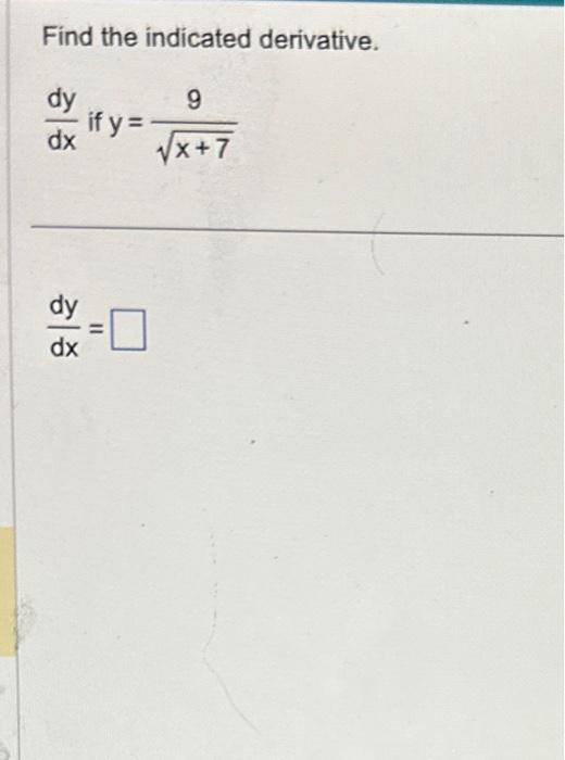 Solved Find the indicated derivative. dxdy if y=x+79 dxdy= | Chegg.com