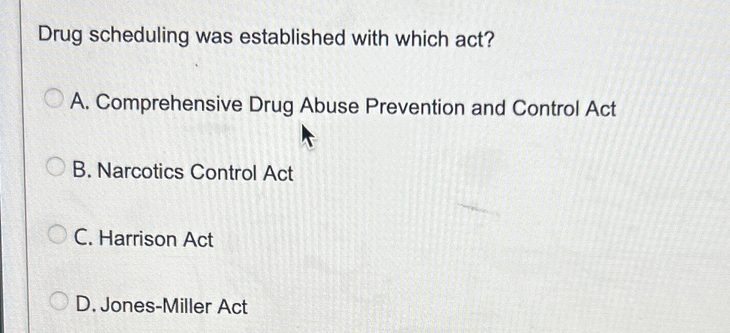 Solved Drug scheduling was established with which act?A. | Chegg.com