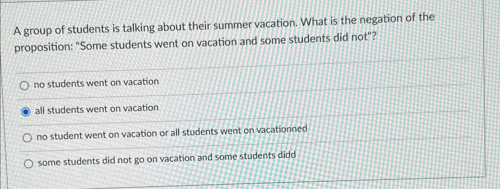 Solved A group of students is talking about their summer | Chegg.com