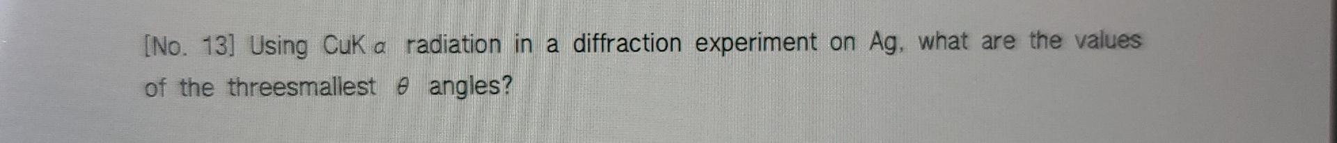 Solved [No. 13] Using Cuk a radiation in a diffraction | Chegg.com