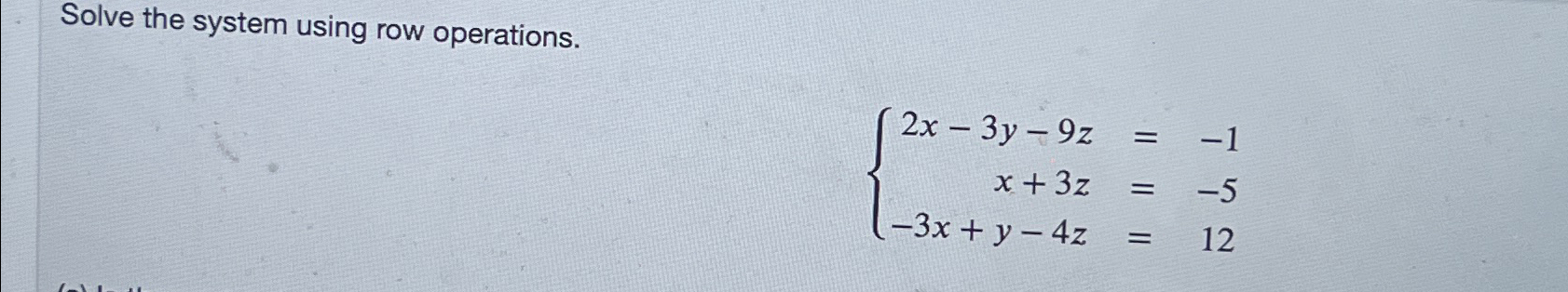 Solved Solve the system using row | Chegg.com