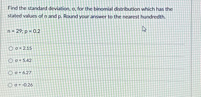 Solved Find the standard deviation, o, for the binomial | Chegg.com