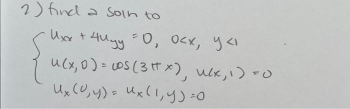 Solved 2) find a soin to ⎩⎨⎧uxx+4uyy=0,0 | Chegg.com