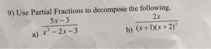 Solved 9) Use Partial Fractions to decompose the following. | Chegg.com