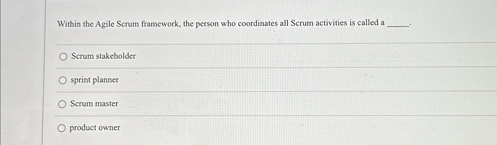 Solved Within the Agile Scrum framework, the person who | Chegg.com
