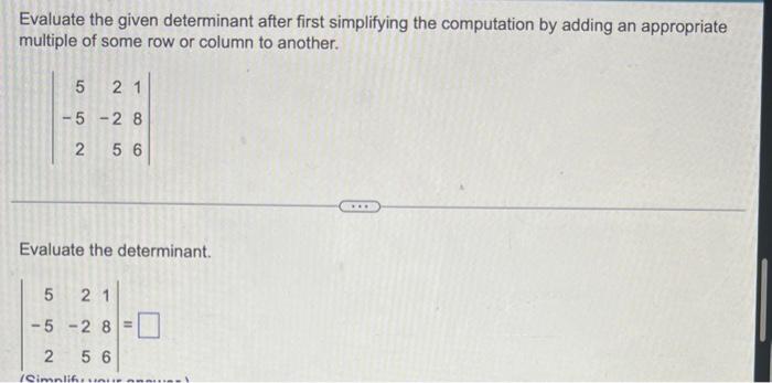 Solved Evaluate the given determinant after first | Chegg.com