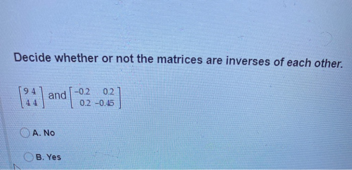 Solved Decide whether or not the matrices are inverses of | Chegg.com