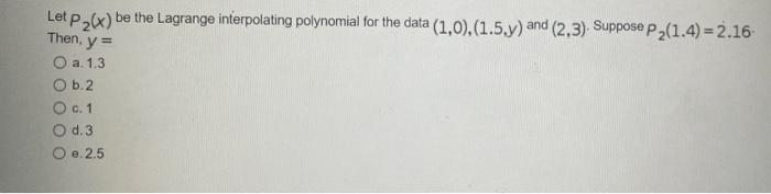 Solved Let P2(x) be the Lagrange interpolating polynomial | Chegg.com