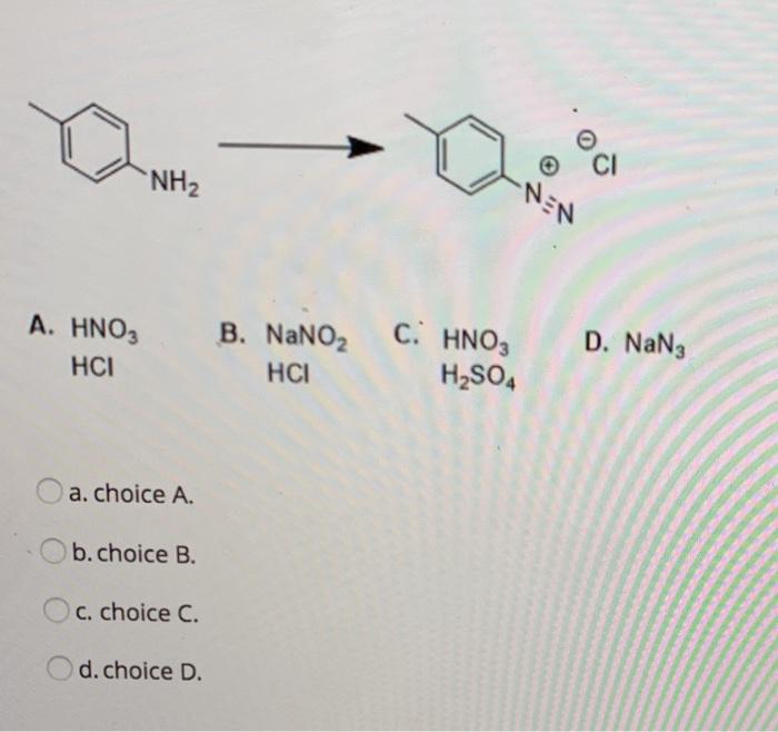 Solved CI "NH2 NEN A. HNO3 B. NaNO2 C. HNO3 D. Nang HCI HCI | Chegg.com