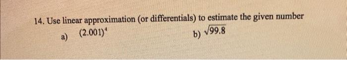 Solved 14. Use linear approximation (or differentials) to | Chegg.com