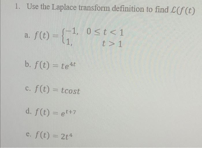 Solved 1. Use the Laplace transform definition to find | Chegg.com