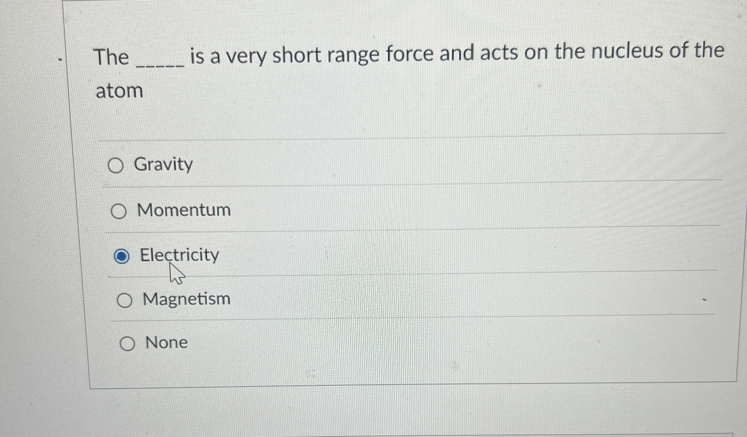 Solved Theis a very short range force and acts on the | Chegg.com