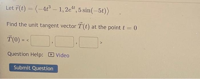 Solved Let R T −4t3−1 2e4t 5sin −5t Find The Unit